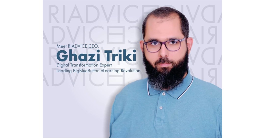 Meet RIADVICE CEO, Ghazi Triki, Digital Transformation Expert Leading BigBlueButton eLearning ...