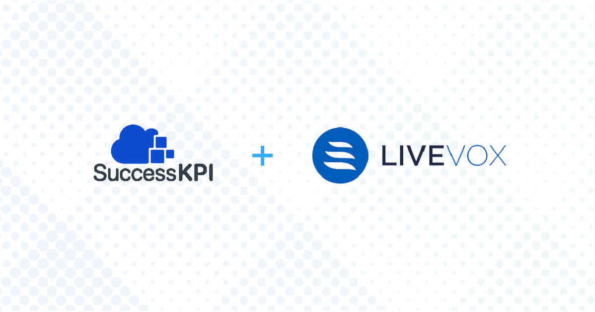 SuccessKPI and LiveVox Partner to Lead Next Generation CX for Contact ...