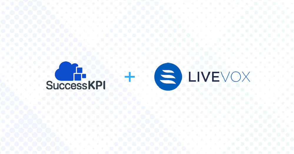SuccessKPI and LiveVox Partner to Lead Next Generation CX for Contact ...