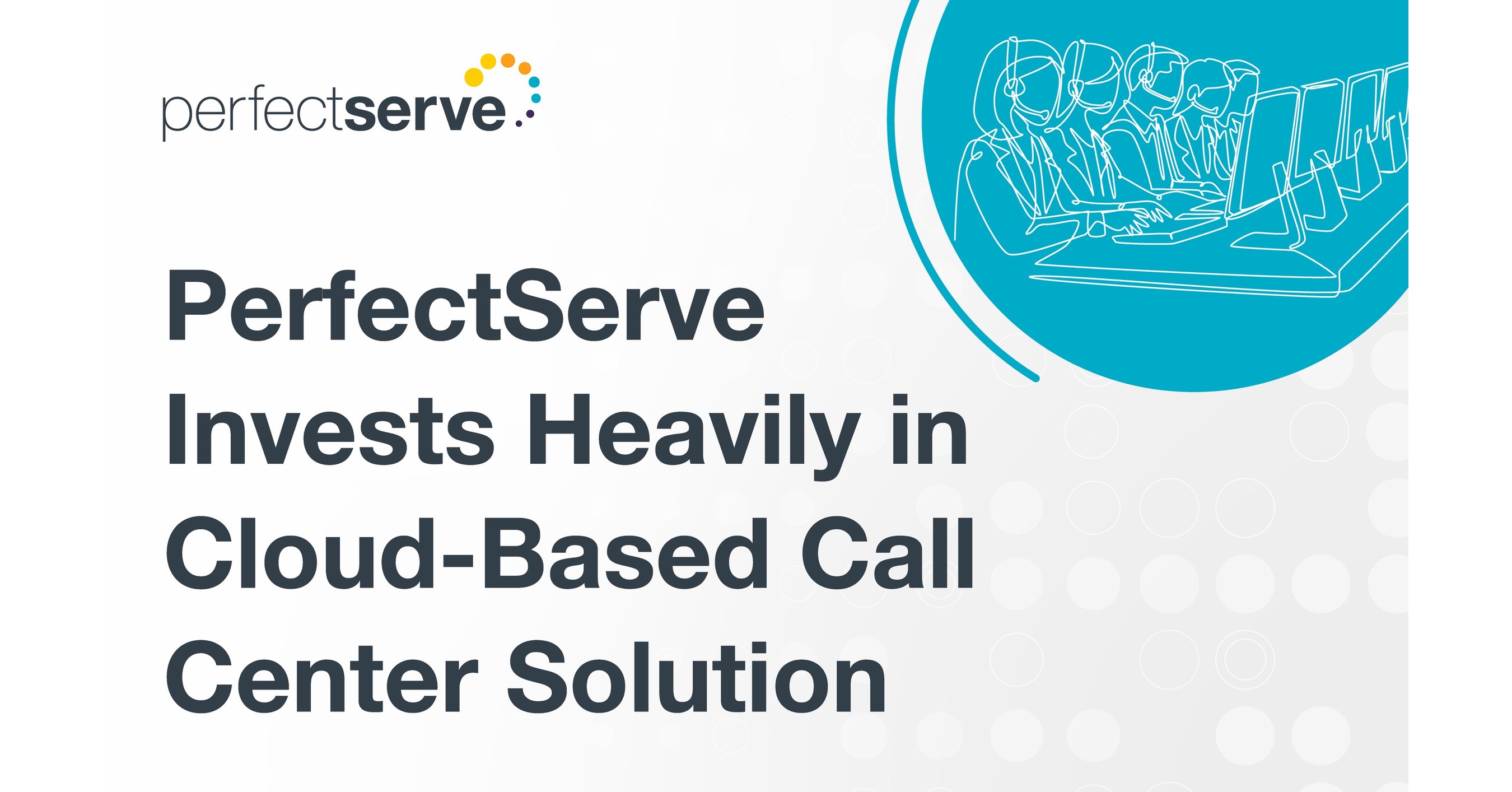 As Market Shifts from On-Premise Call Center Technology, PerfectServe ...