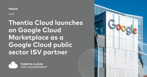 Thentia Cloud launches on Google Cloud Marketplace as a Google Cloud public sector ISV partner ...