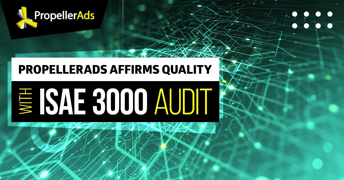 PropellerAds Continues to Improve Quality Procedures: ISAE 3000 Audit