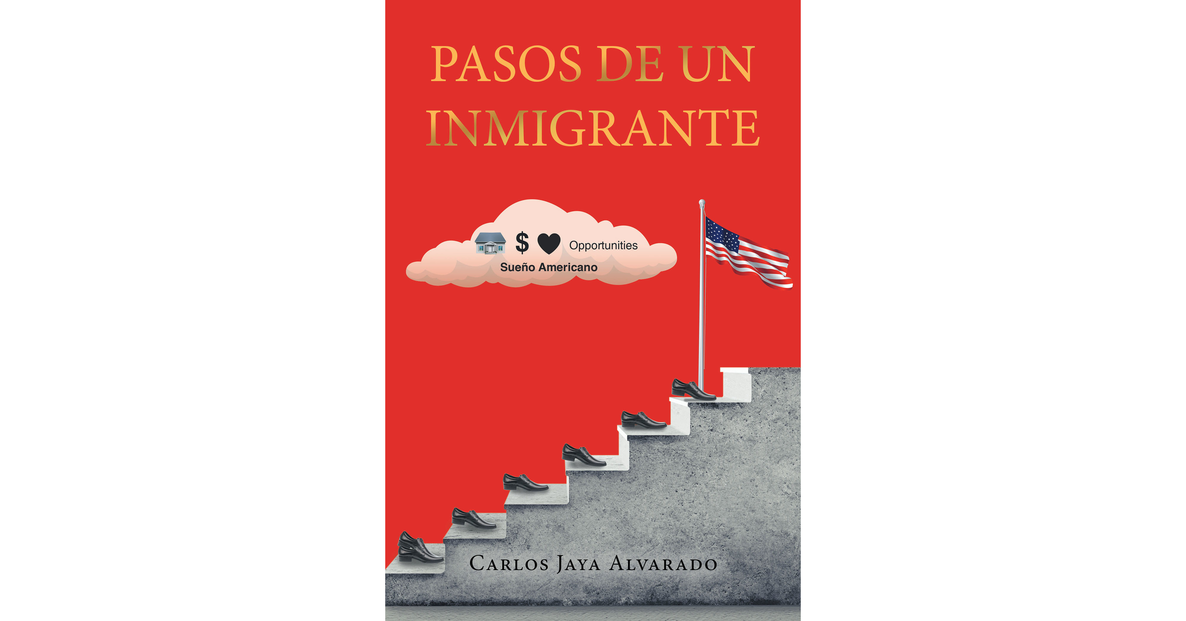 Carlos Jaya Alvarado's new book "Pasos de un Inmigrante" is a riveting ...