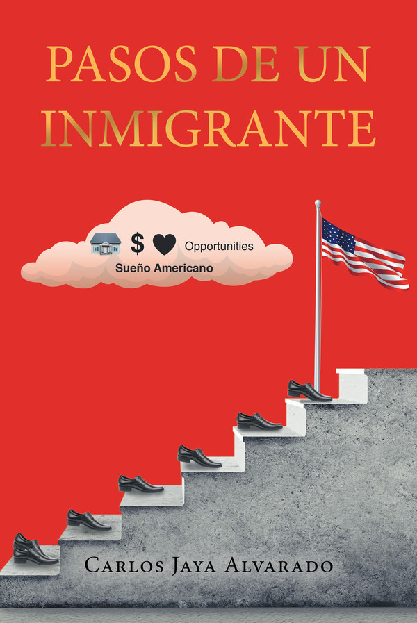 Carlos Jaya Alvarado's new book "Pasos de un Inmigrante" is a riveting ...