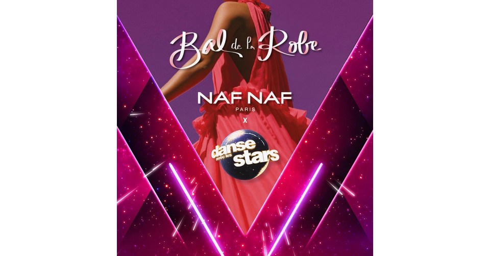 DANSE AVEC LES STARS PARTENAIRE DU BAL DE LA ROBE NAF NAF