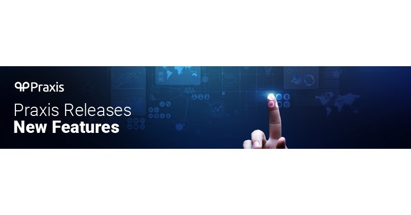 Praxis Tech Announces New Features & Updates to Enhance Current Offering