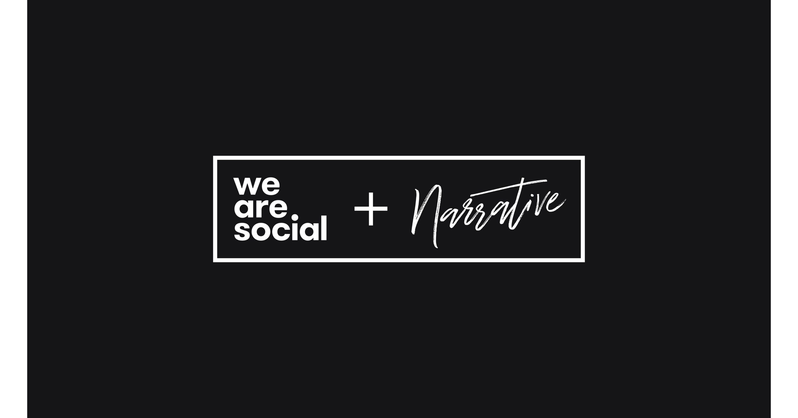 We Are Social and The Narrative Group Announce Merger to Combine Earned ...