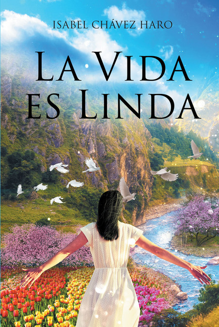 El nuevo libro de Isabel Chávez Haro, La Vida es Linda, una gran obra ...