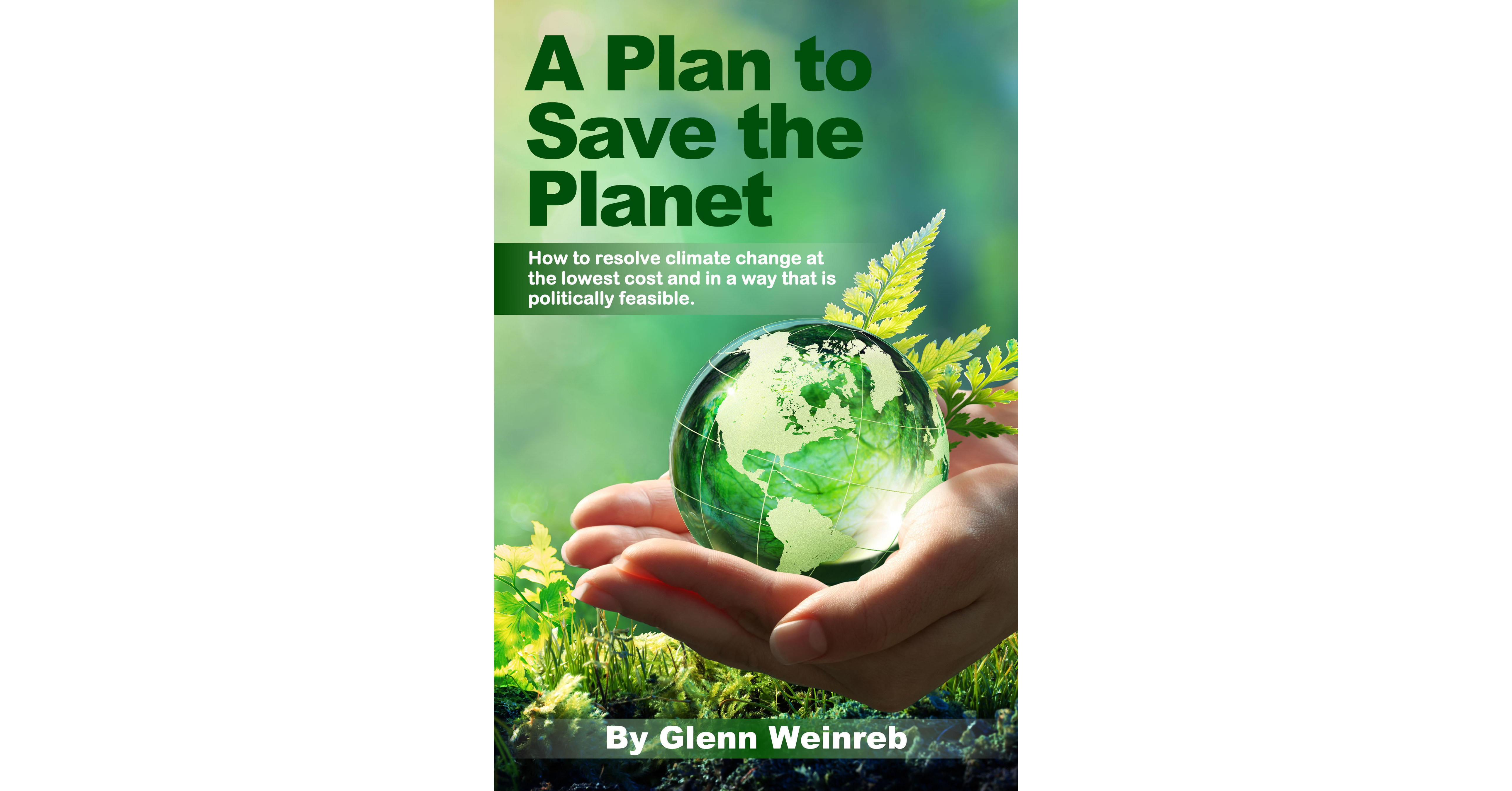 A Plan to Save the Planet: New Climate Change Book Summarizes Three ...