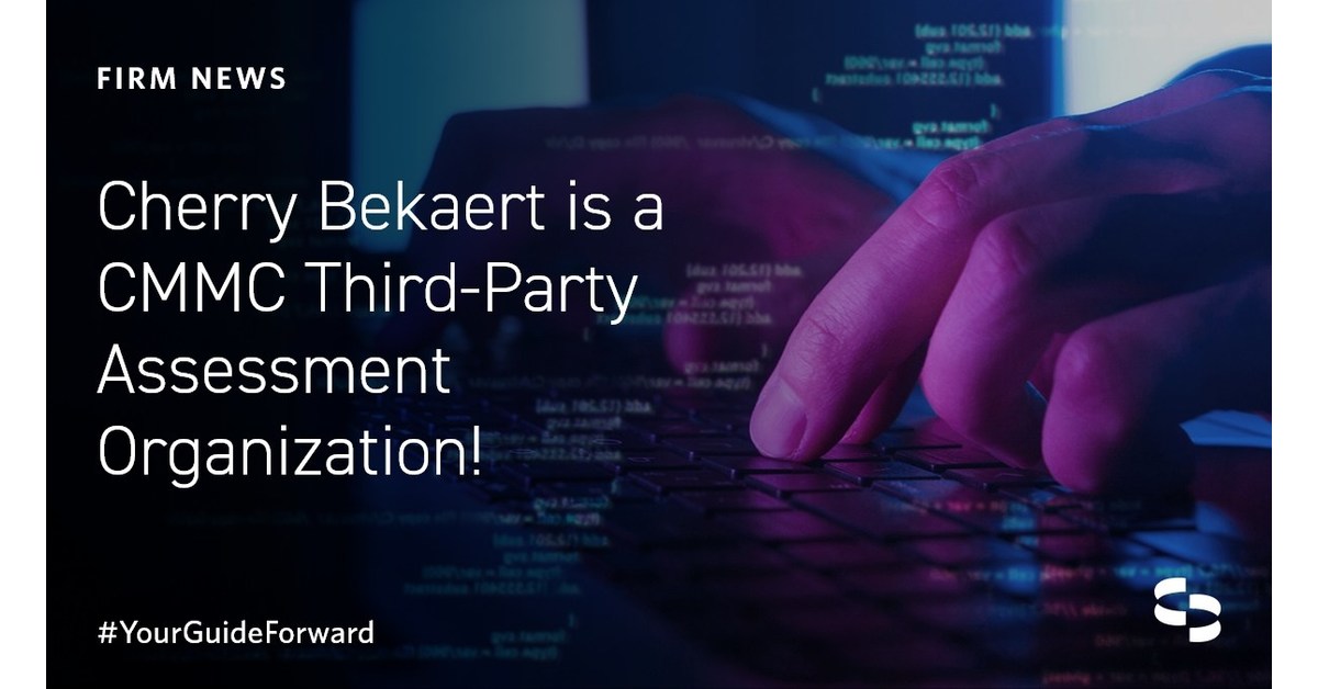 Cherry Bekaert Receives CMMC Third-Party Assessment Organization Authorization