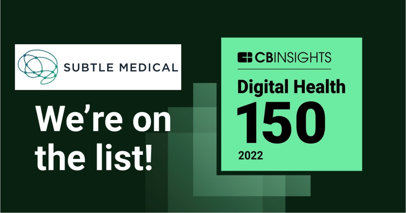 Subtle Medical Named to the 2022 CB Insights' Digital Health 150 List