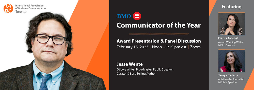 IABC/Toronto to host acclaimed Indigenous storytellers Jesse Wente, Tanya Talaga & Danis Goulet ...