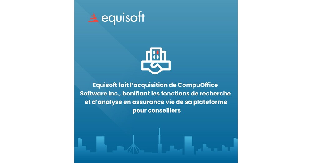 Equisoft fait l'acquisition de CompuOffice Software Inc., bonifiant les ...