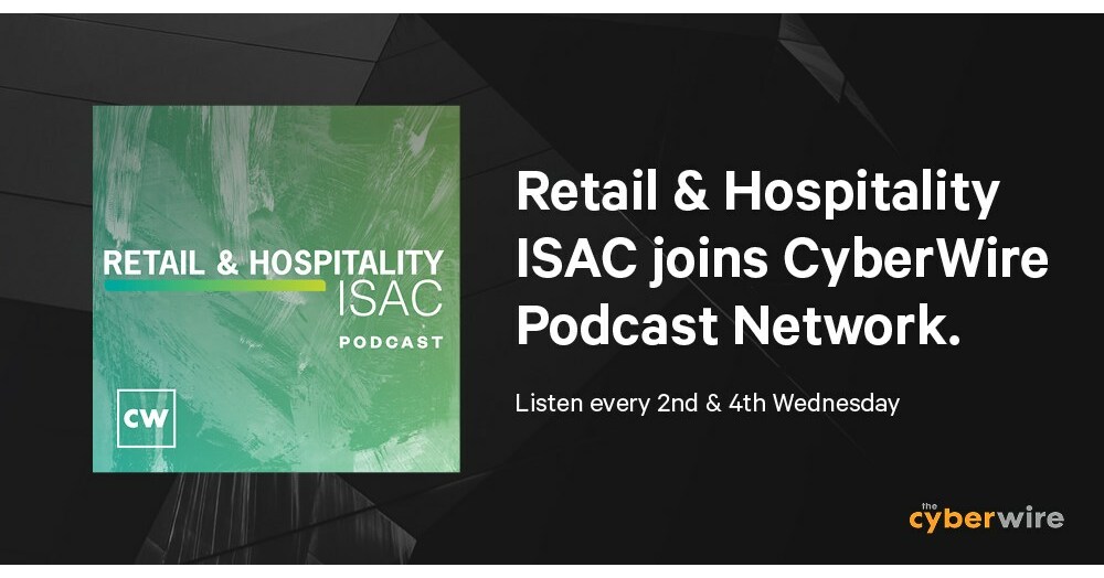 Retail And Hospitality Isac Joins The Cyberwire Podcast Network With Relaunch Of The Rh Isac