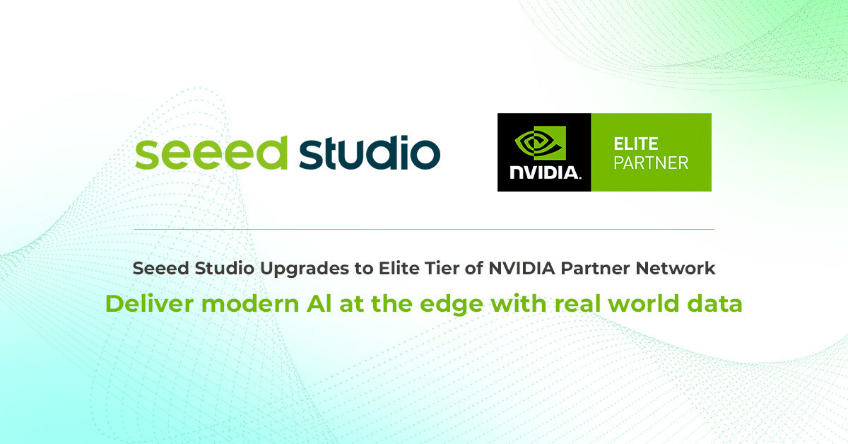 Seeed Studio Upgrades to Elite Tier of NVIDIA Partner Network, Driving ...