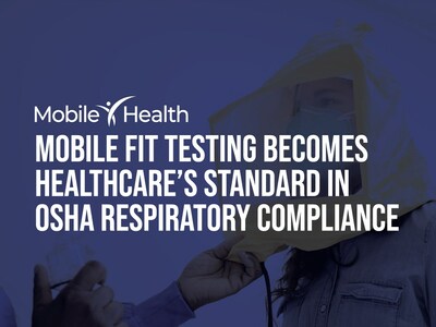 Mobile Fit Testing Becomes Healthcare's Standard in OSHA Respiratory ...