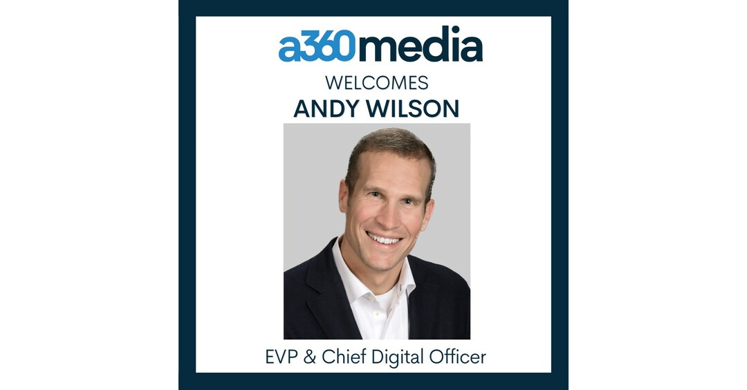 a360media Names Andy Wilson Executive Vice President and Chief Digital ...