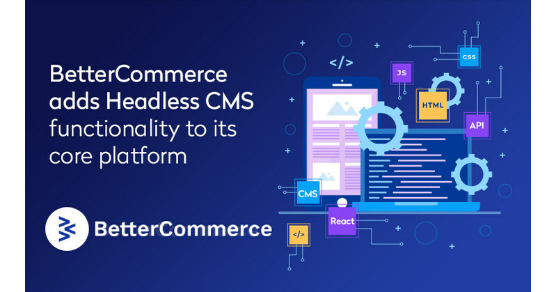 BetterCommerce adds Headless CMS functionality to its commerce stack