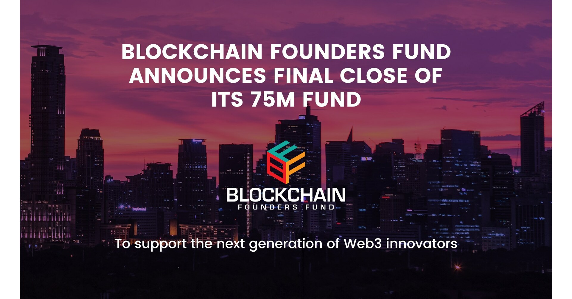 Blockchain Founders Fund Announces Final Close of Its 75M Fund