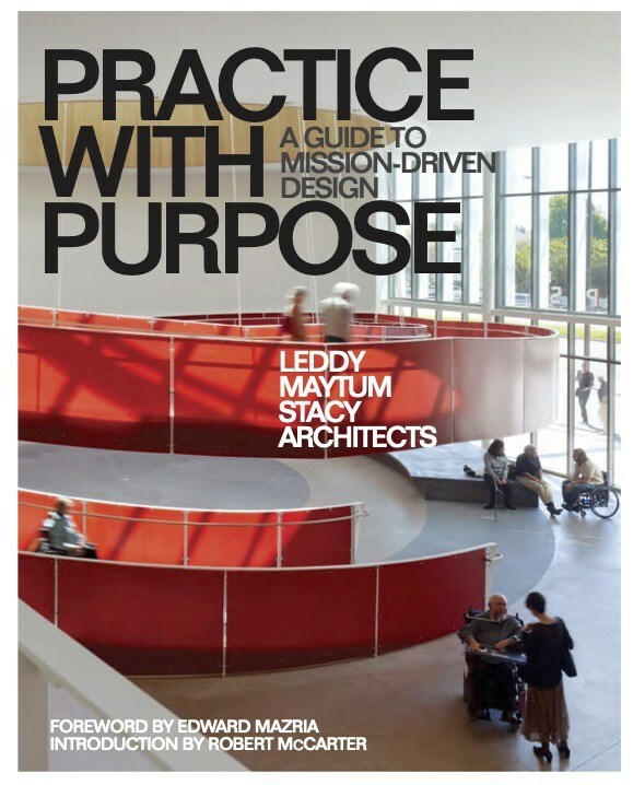 Leddy Maytum Stacy Architects Publishes Practice with Purpose: A Guide ...