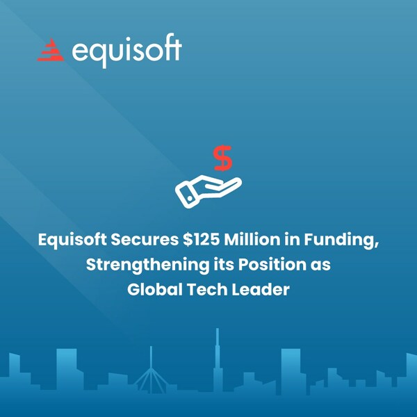 Equisoft Secures $125 Million in Funding, Strengthening its Position as ...