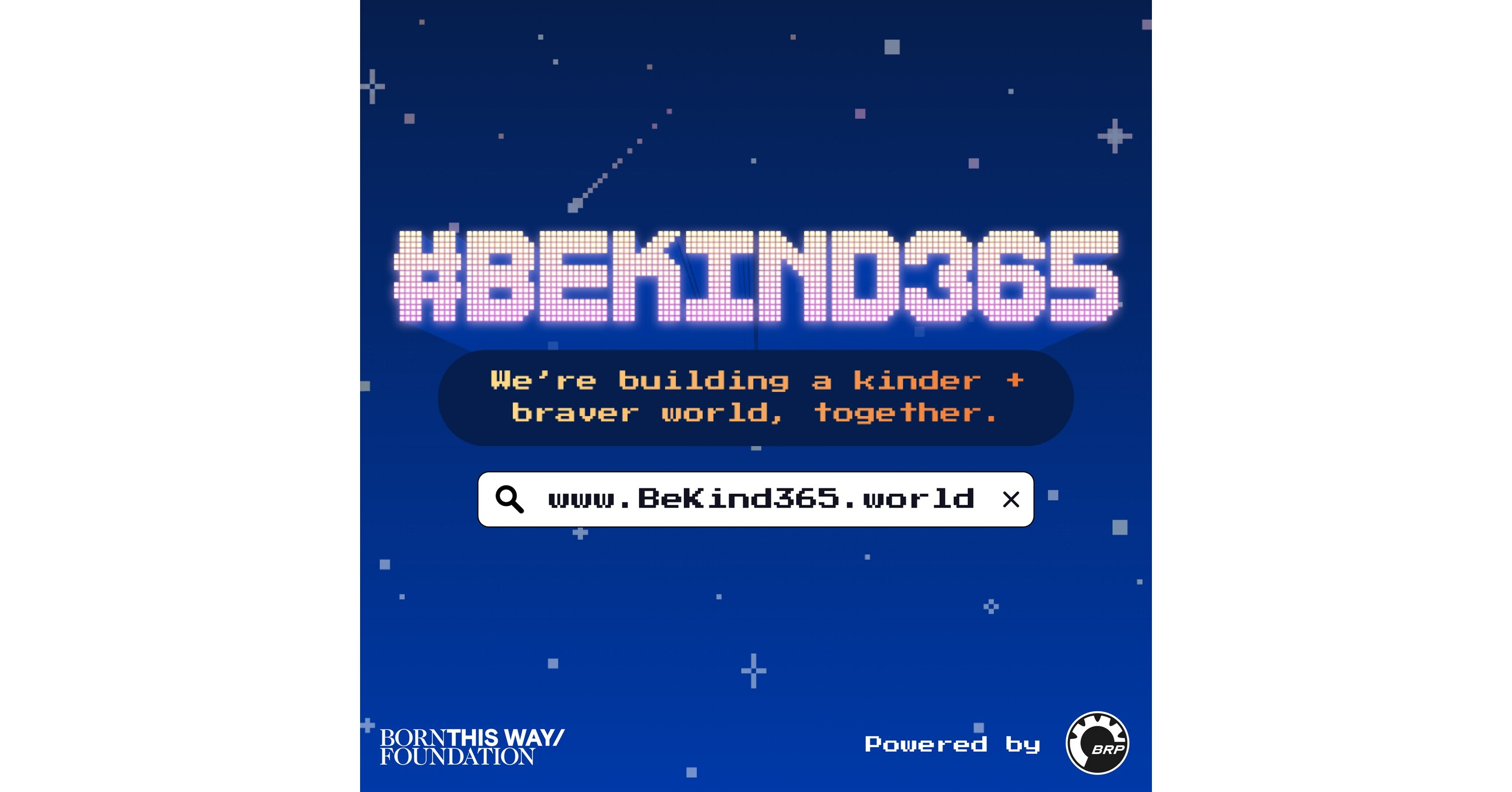 BRP POWERS UP BORN THIS WAY FOUNDATION'S #BEKIND365 DIGITAL PLATFORM TO ...