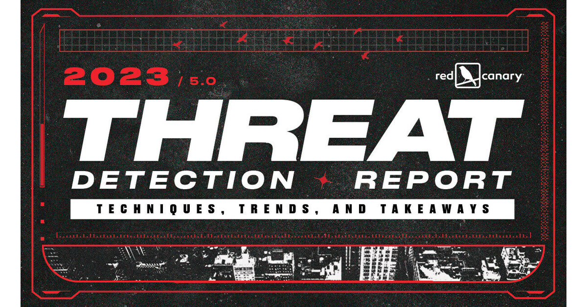 Red Canary's Threat Detection Report Reveals Top Threats and Techniques ...