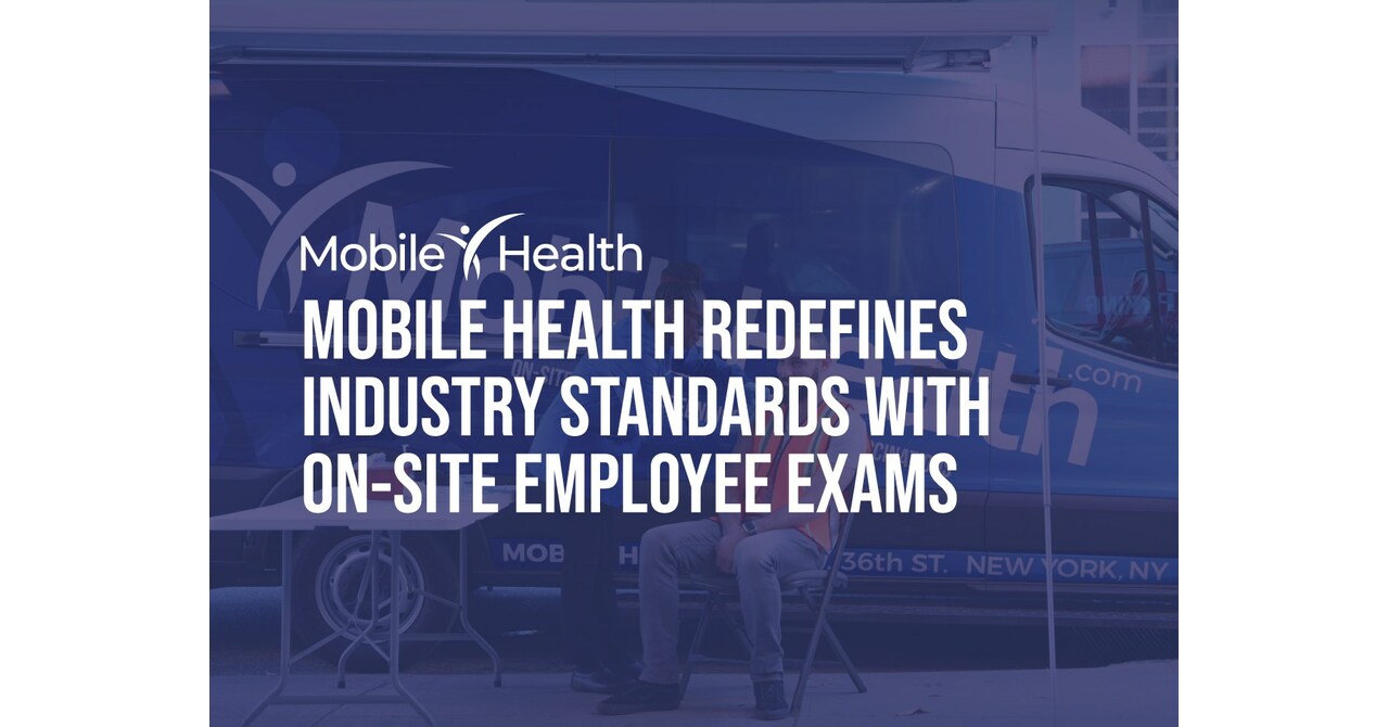 Mobile Health Redefines Industry Standards with On-Site Employee Exams