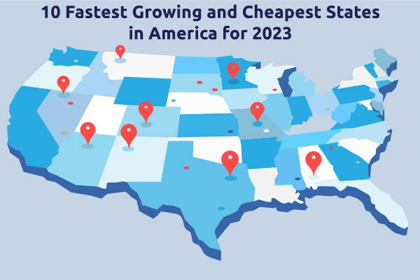 Discover the 10 Fastest Growing and Cheapest States in America for 2023 ...