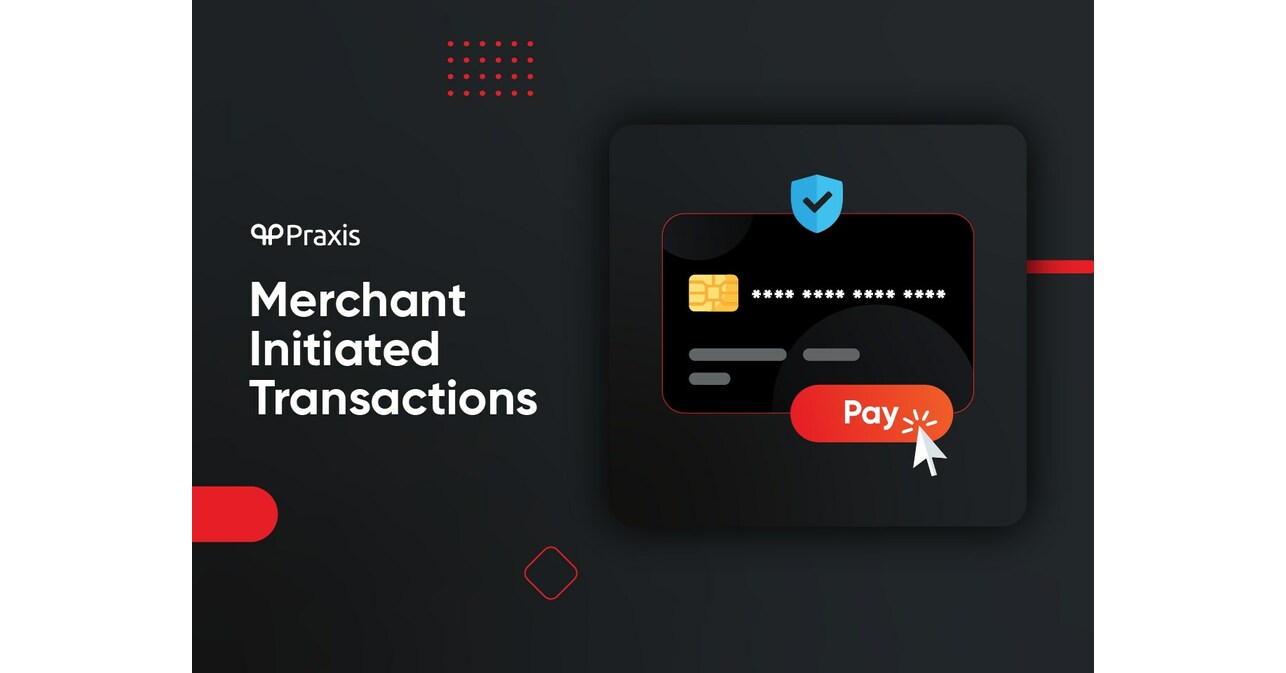 Praxis Tech Launches Merchant Initiated Transactions (MIT)