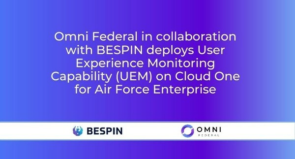 Omni Federal in collaboration with BESPIN deploys User Experience ...