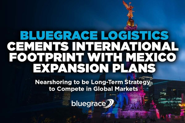 BlueGrace Logistics Cements International Footprint with Mexico ...