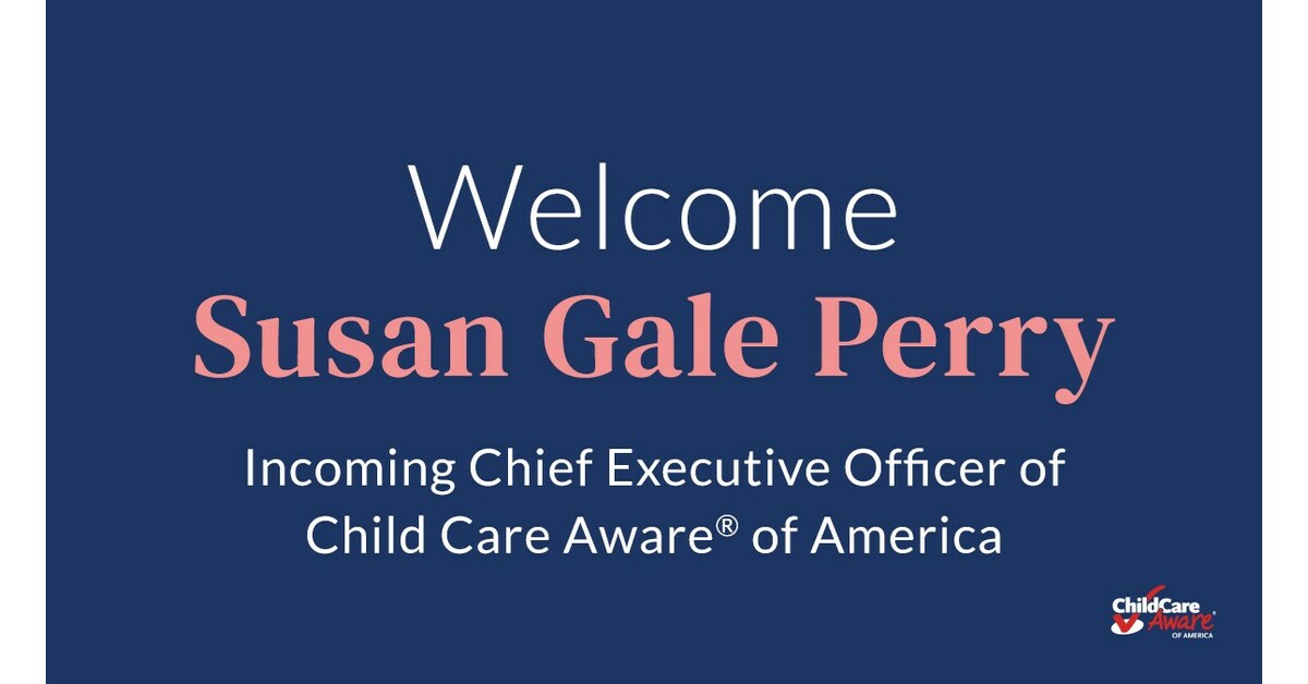 Child Care Aware of America Names Susan Gale Perry as Chief Executive ...