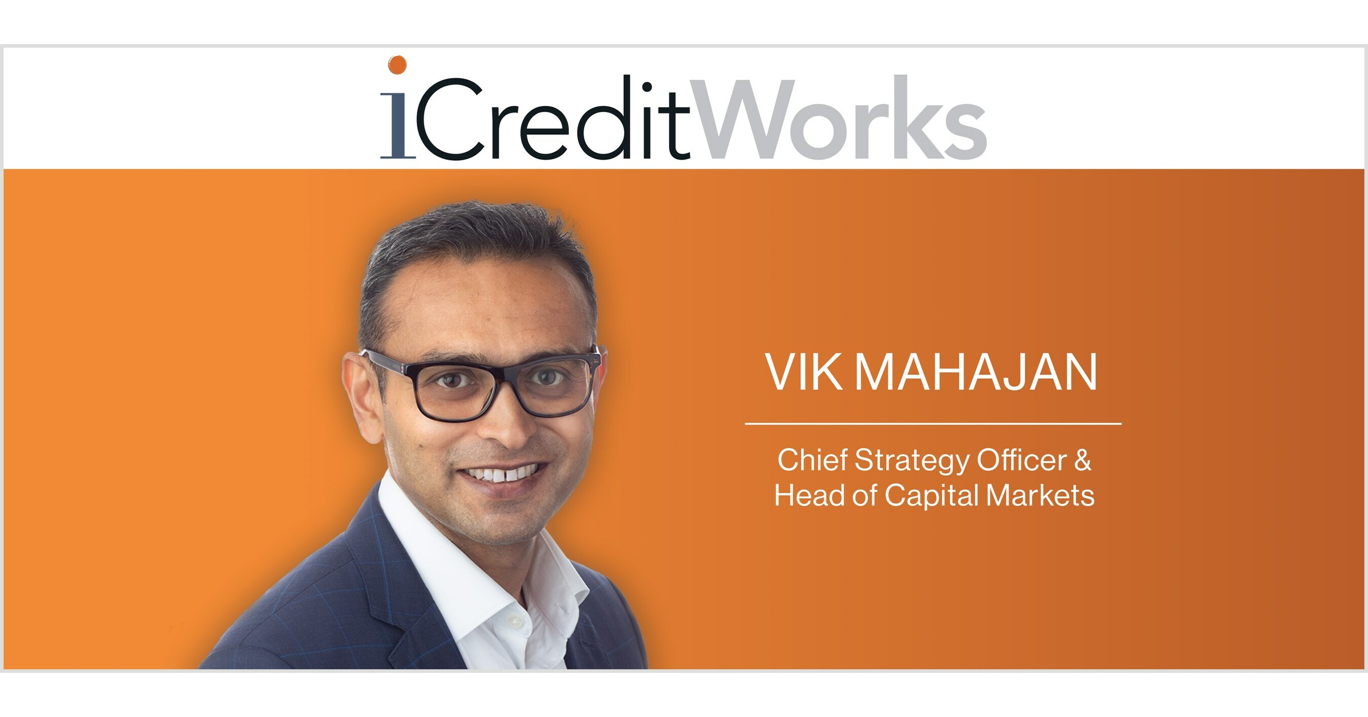 iCreditWorks Announces Vaibhav (Vik) Mahajan as Chief Strategy Officer ...