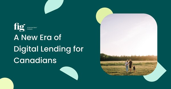 Introducing Fig, a Fairstone Bank company: A New Era of Digital Lending ...