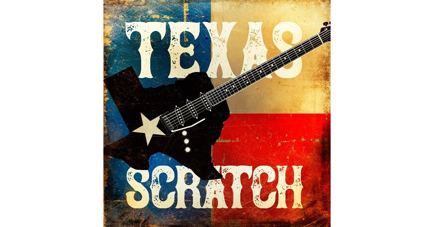 TEXAS SCRATCH -- THE LEGENDARY NEVER-RELEASED ALBUM FINALLY GETS ITS ...