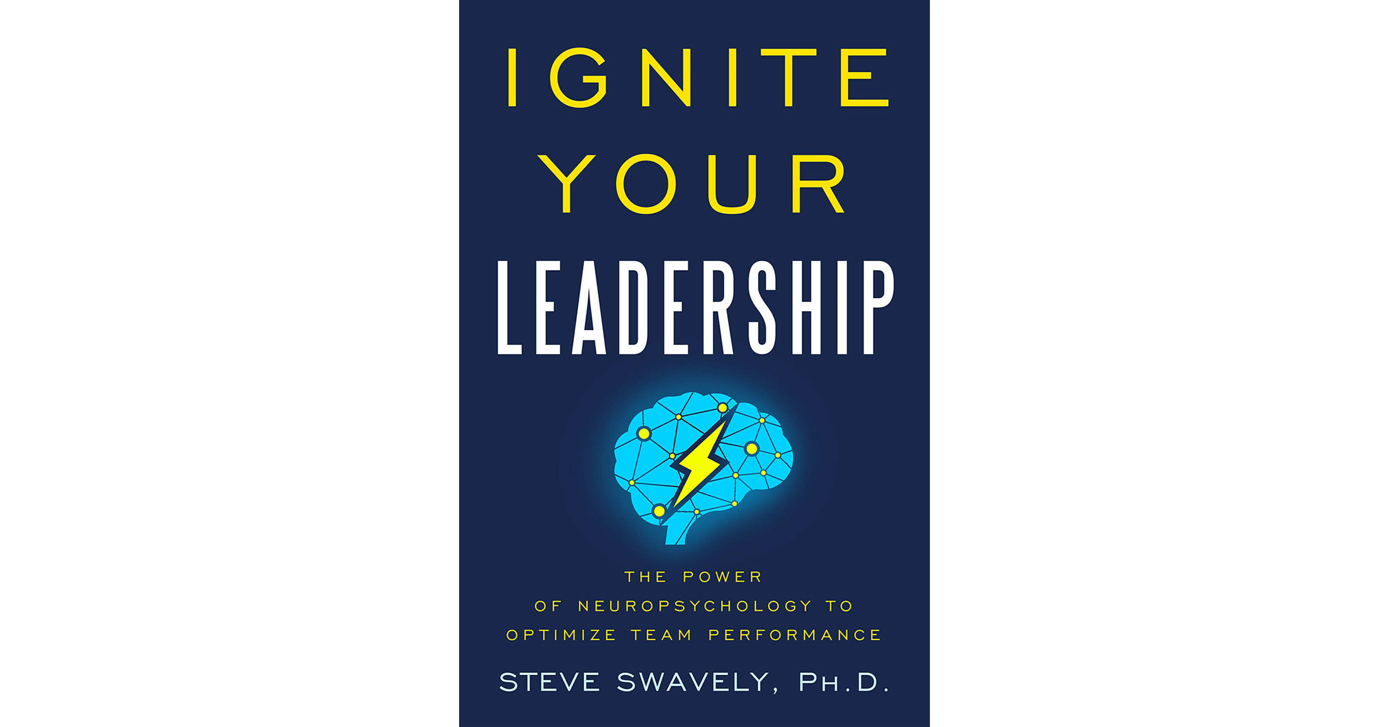 Neuropsychologist Steve Swavely: Seven Levers Leaders Can Use To Self ...