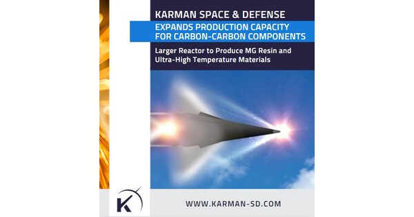 KARMAN SPACE & DEFENSE EXPANDS PRODUCTION CAPACITY FOR CARBON-CARBON ...