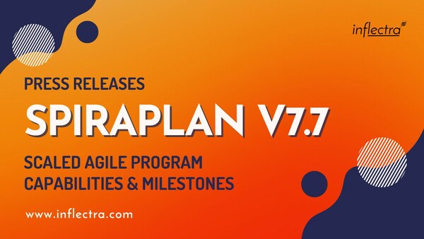 Inflectra Releases SpiraPlan v7.7, Introducing Scaled Agile Program ...