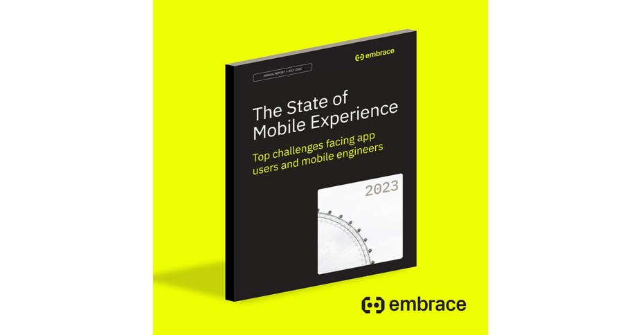 Embrace's State of Mobile Experience Report Uncovers the Challenges ...