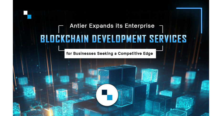 Antier Expands its Enterprise Blockchain Development Services for Businesses Seeking a ...