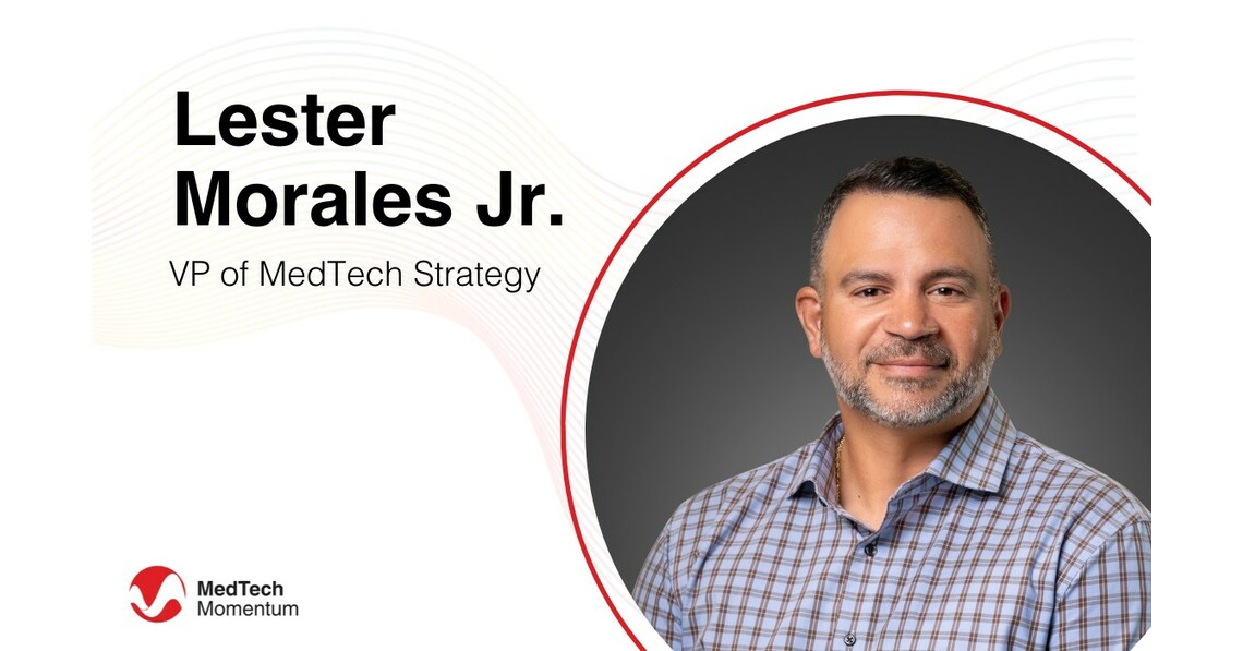 Lester Morales Joins MedTech Momentum as New VP of MedTech Strategy