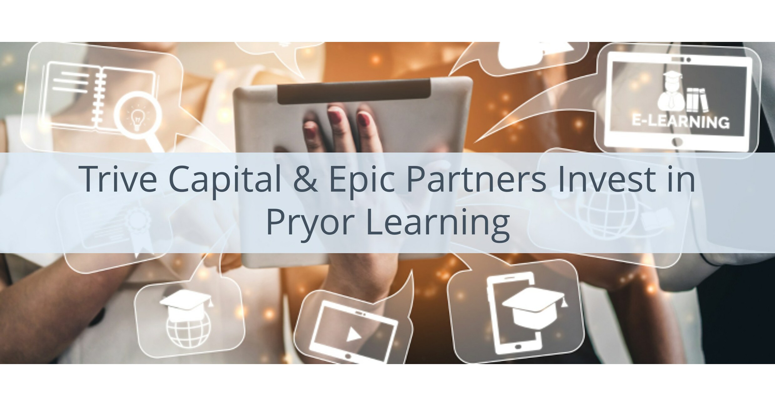 Trive Capital and Epic Partners Invest in Pryor Learning