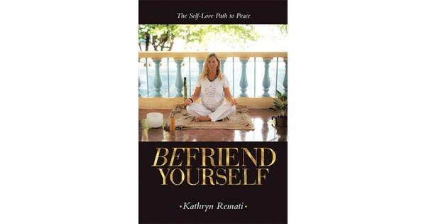 Kathryn Remati releases 'Befriend Yourself: The Self-Love Path to Peace'