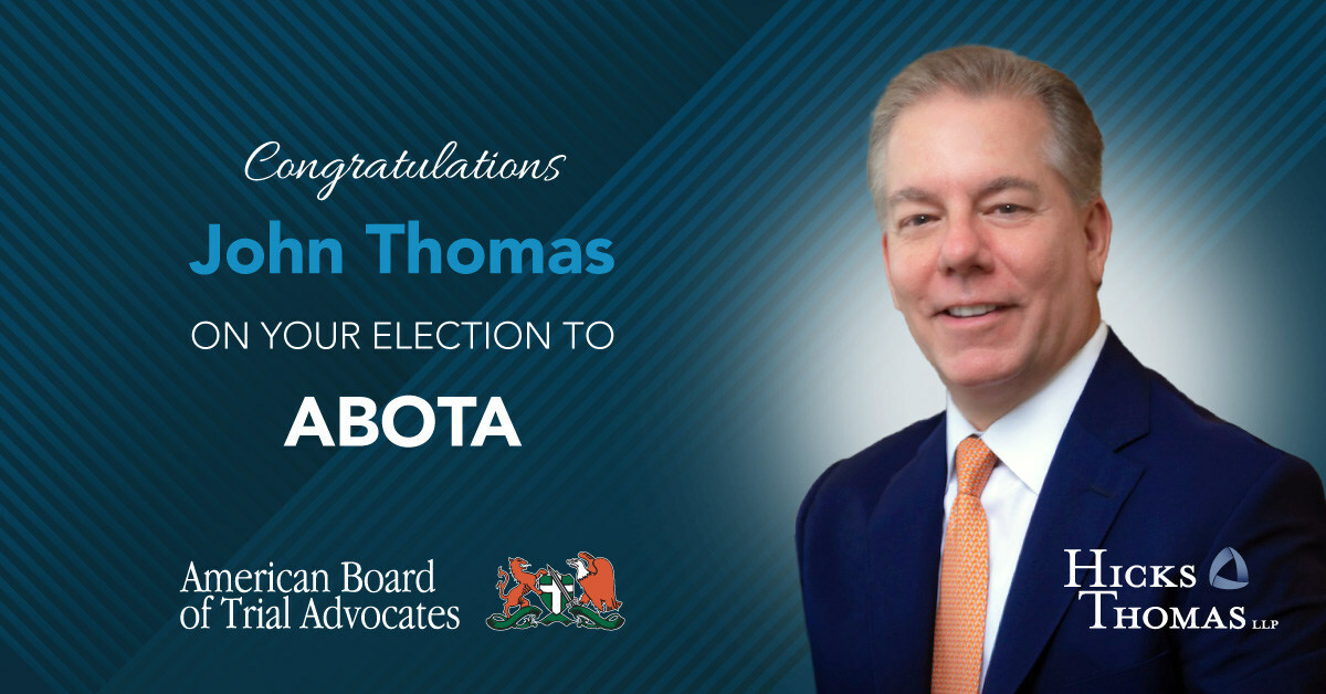 Hicks Thomas Partner John B. Thomas Elected to American Board of Trial ...