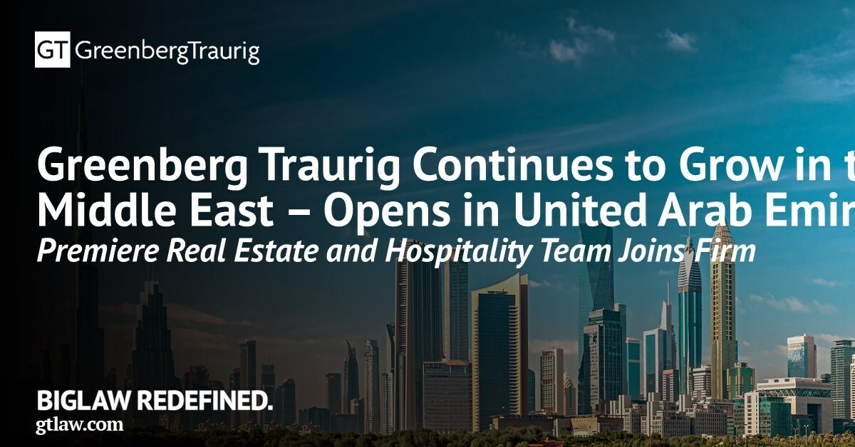 Greenberg Traurig's Next Adaptation to Change: UAE Operations Begin ...