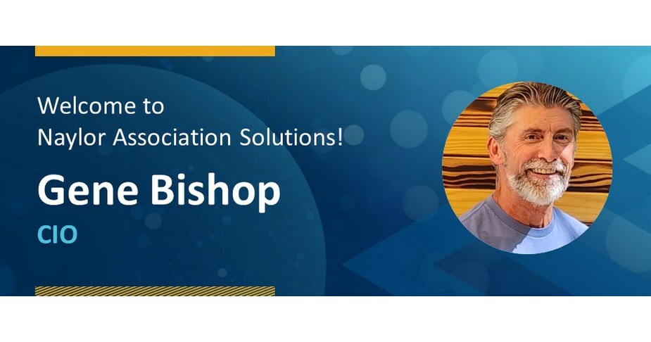 Naylor Association Solutions Announces the Appointment of New CIO Gene ...