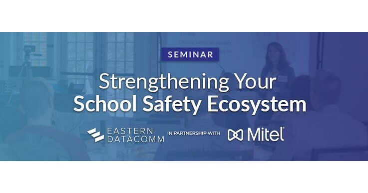 Eastern DataComm Announces School Safety Seminar Series Focused on ...