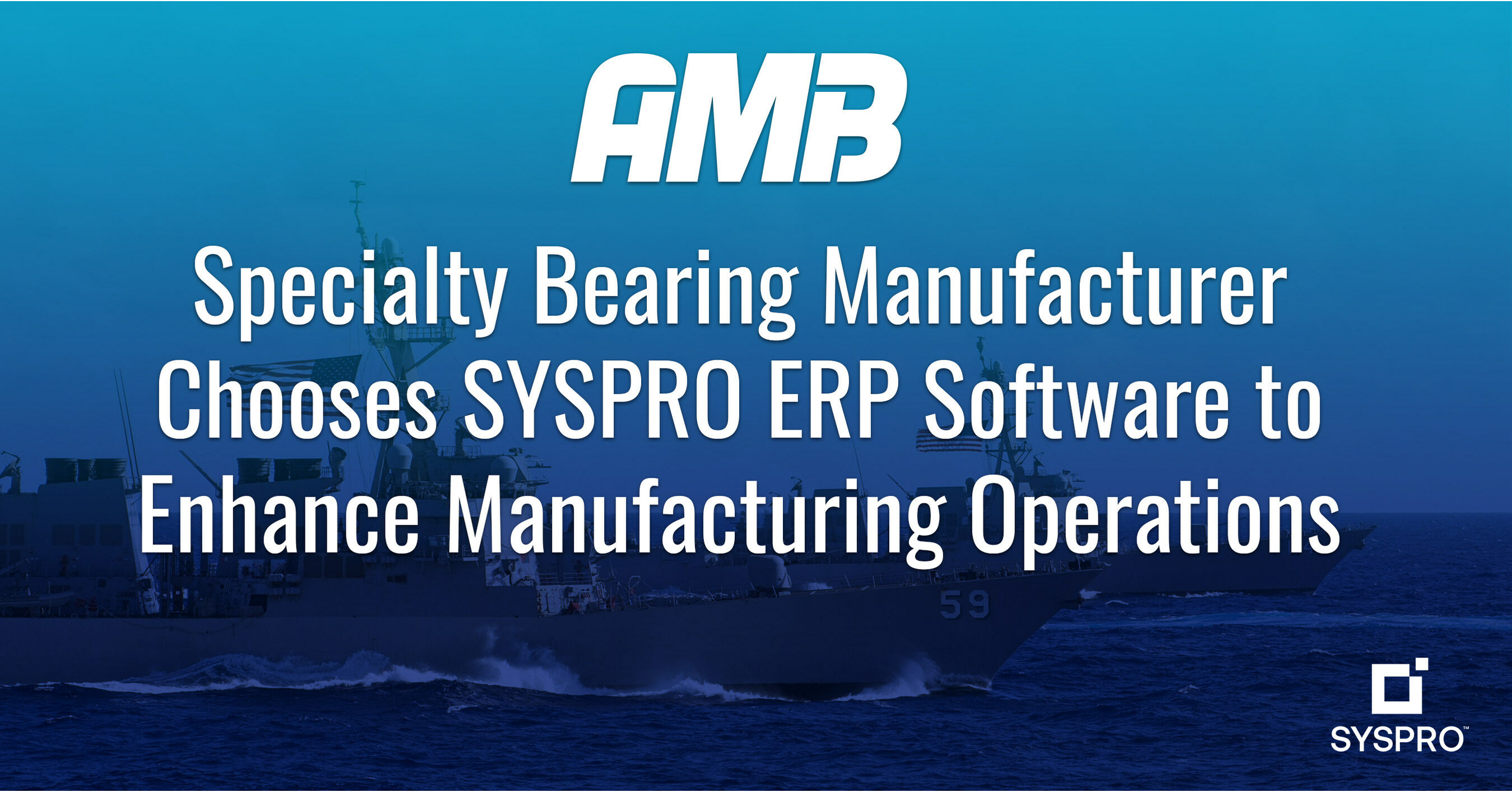 Specialty Bearing Manufacturer Chooses SYSPRO ERP Software to Enhance ...