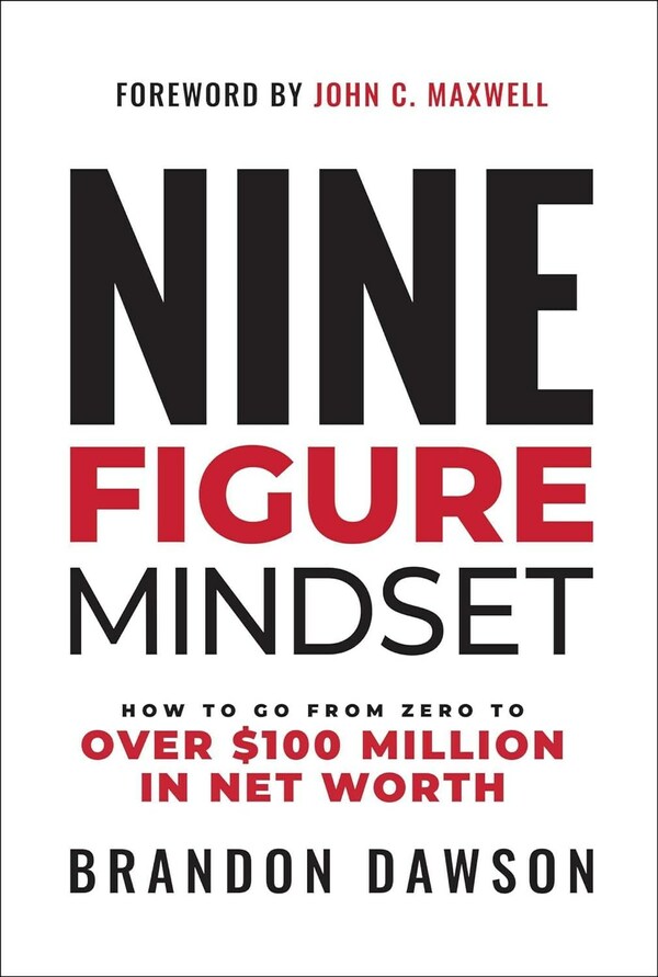 Brandon Dawson's New Book, "Nine Figure Mindset: How to Go from Zero to ...